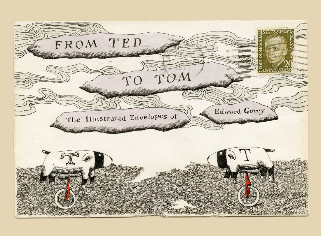 From Ted to Tom: The Illustrated Envelopes of Edward Gorey – New York ...