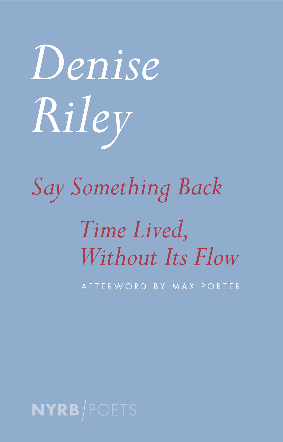 Say Something Back & Time Lived, Without Its Flow – New York Review Books